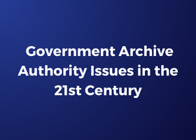 RIMPA Government Archive Authority Issues in the 21st Century